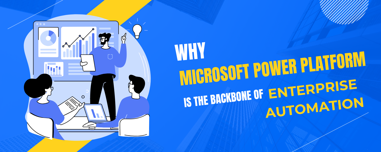 Why Microsoft Power Platform Is the Backbone of Enterprise Automation ...